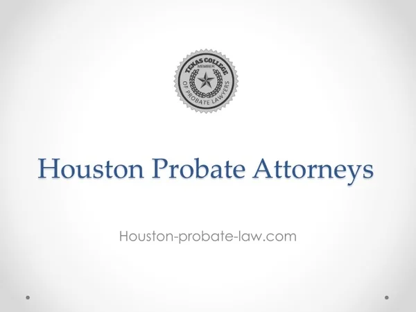 PPT - Houston Probate Attorneys - 281-219-9090 PowerPoint Presentation ...