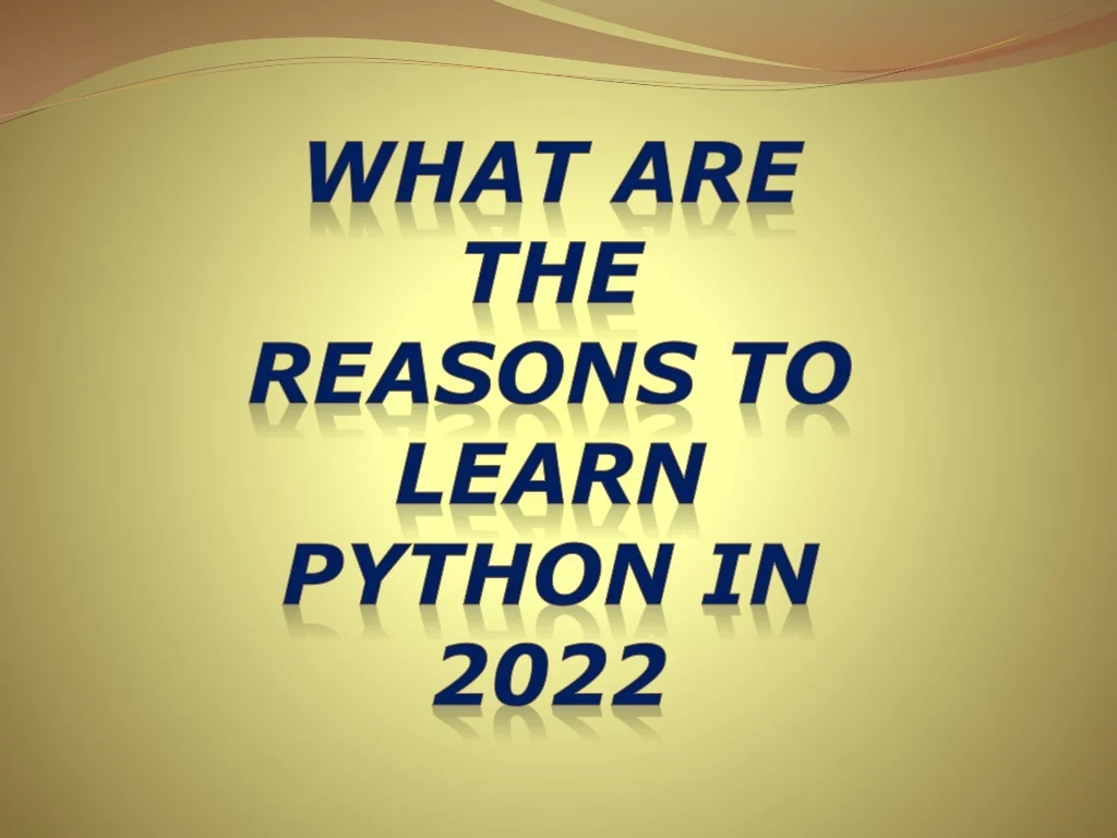 PPT - what are thr reasons to learn python in 2022 PowerPoint ...