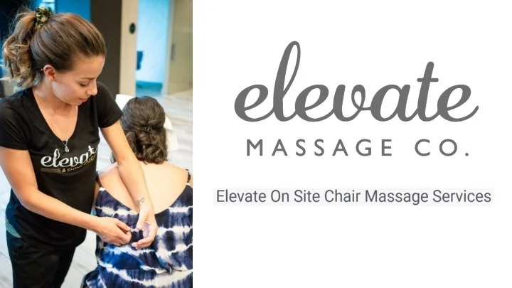 PPT - On Site Chair Massage Services | Elevate Massage Co PowerPoint Presentation - ID:11283155