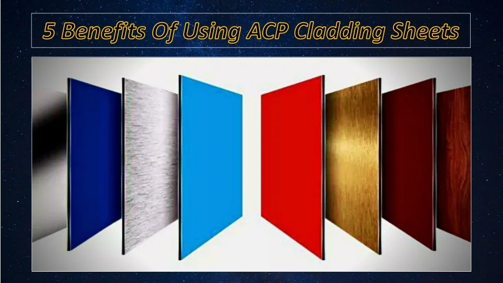 PPT - 5 Benefits Of Using ACP Cladding Sheets PowerPoint Presentation ...