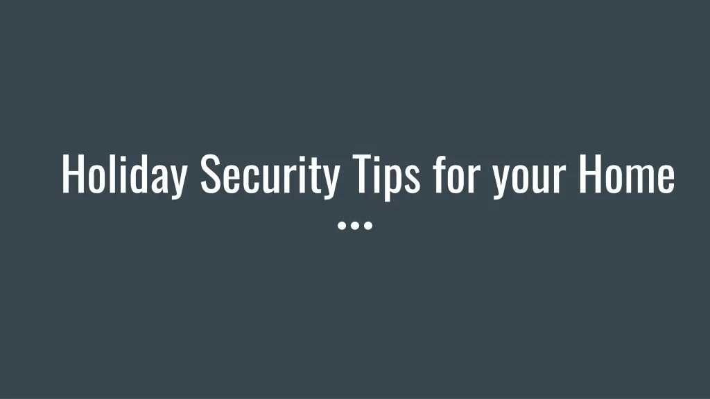 PPT - Holiday Security Tips for your Home PowerPoint Presentation, free ...