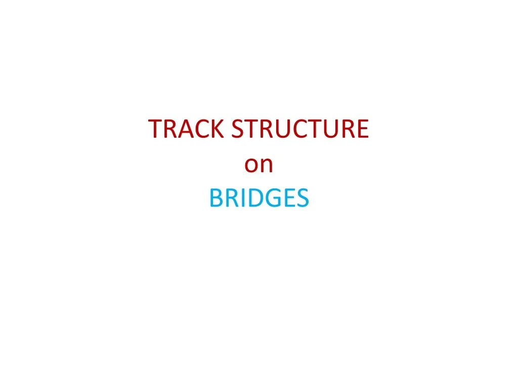 PPT - TRACK STRUCTURE on BRIDGES PowerPoint Presentation, free download ...