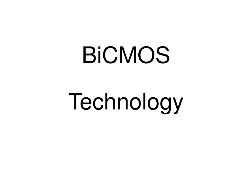 PPT - BiCMOS Technology PowerPoint Presentation, free download - ID:9291213
