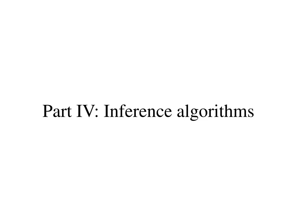 PPT - Part IV: Inference algorithms PowerPoint Presentation, free ...