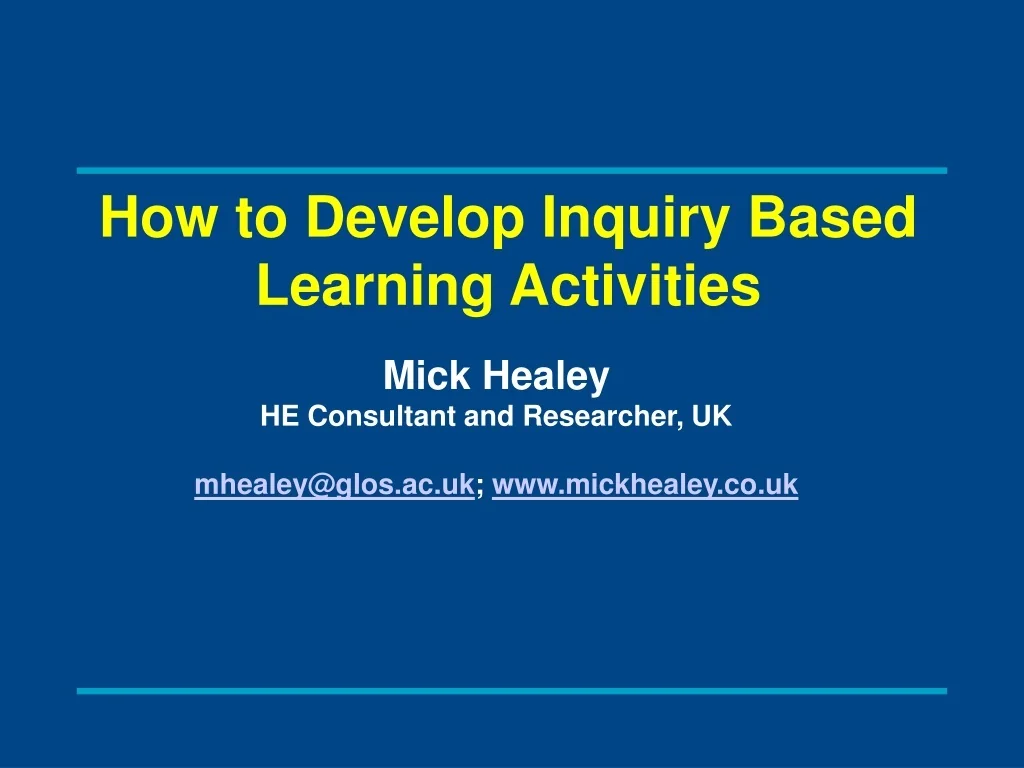 PPT - How to Develop Inquiry Based Learning Activities PowerPoint ...
