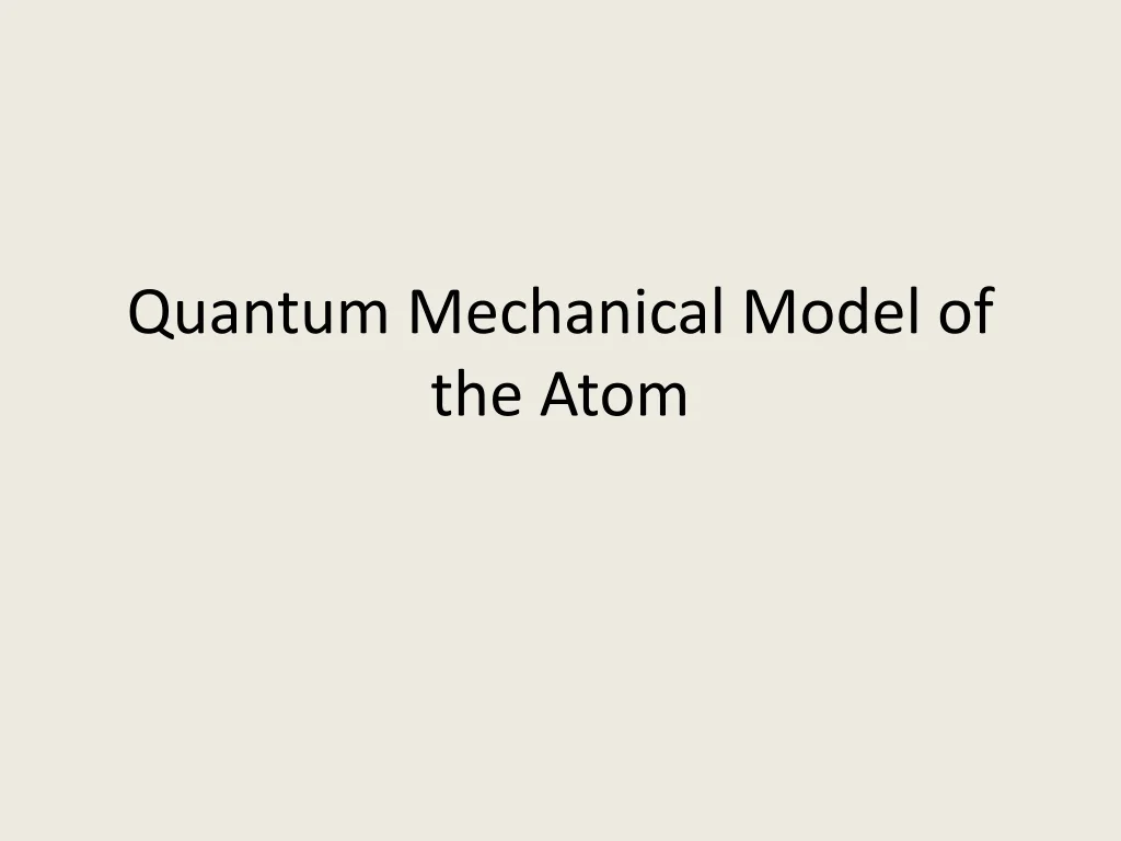 PPT - Quantum Mechanical Model of the Atom PowerPoint Presentation ...