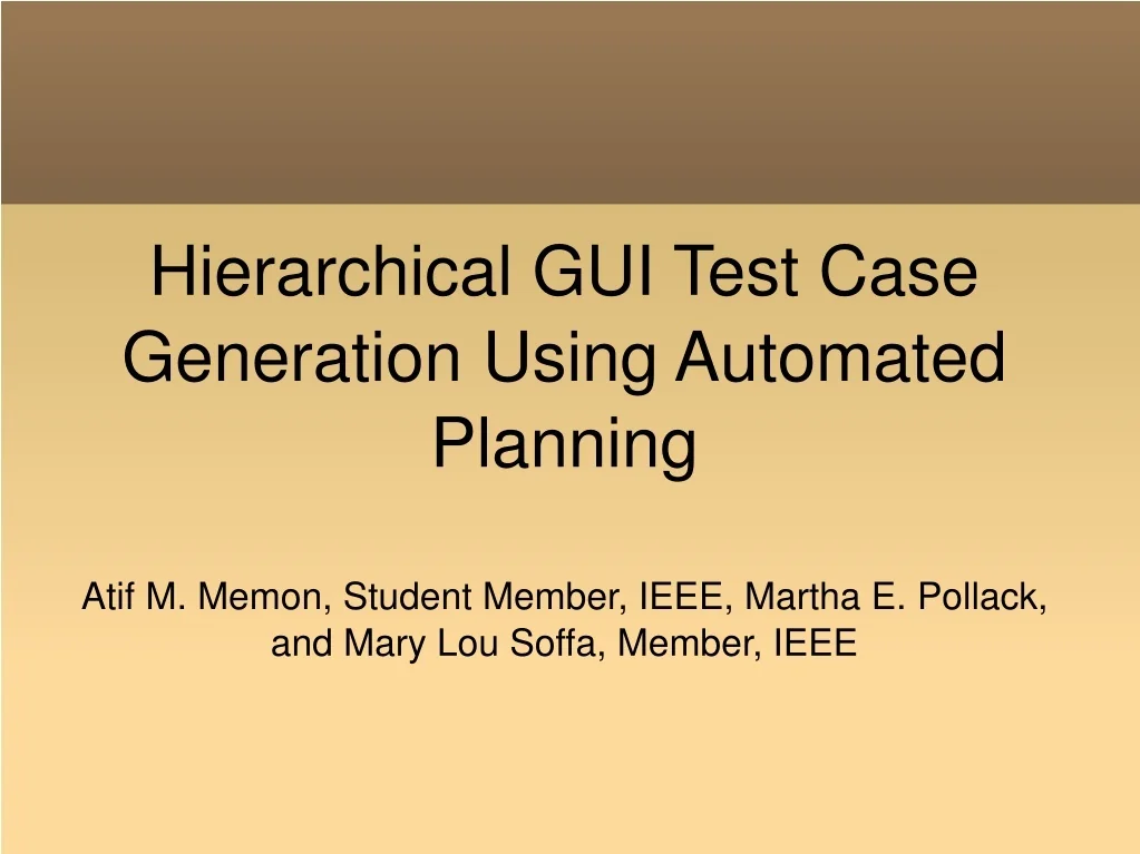 Ppt Hierarchical Gui Test Case Generation Using Automated Planning Powerpoint Presentation