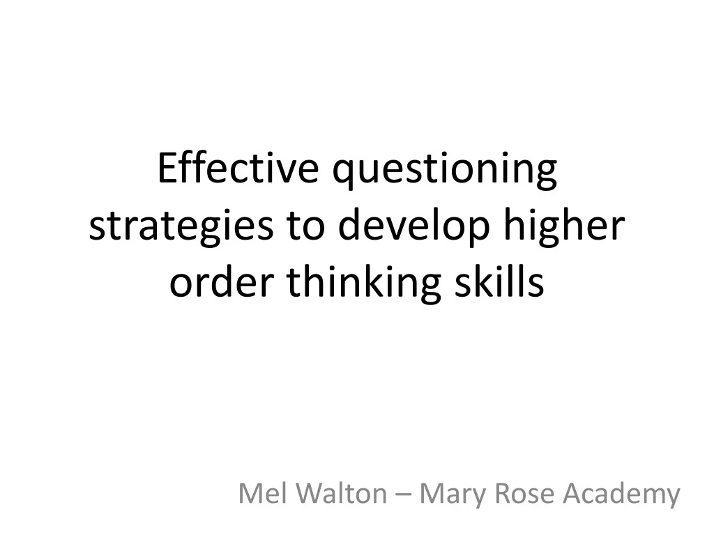 PPT - Effective questioning strategies to develop higher order thinking ...