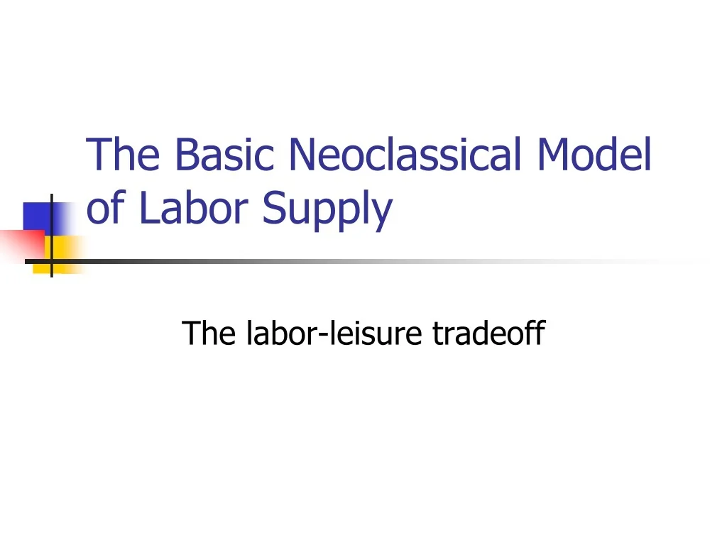 PPT - The Basic Neoclassical Model of Labor Supply PowerPoint ...
