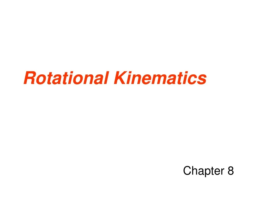 PPT - Rotational Kinematics: Chapter 8 PowerPoint Presentation, free ...