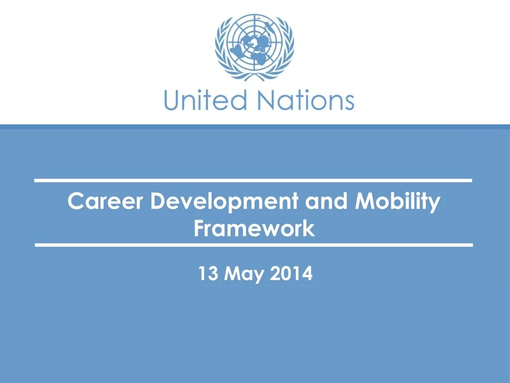 PPT - UN Career Mobility Framework for International Staff PowerPoint ...