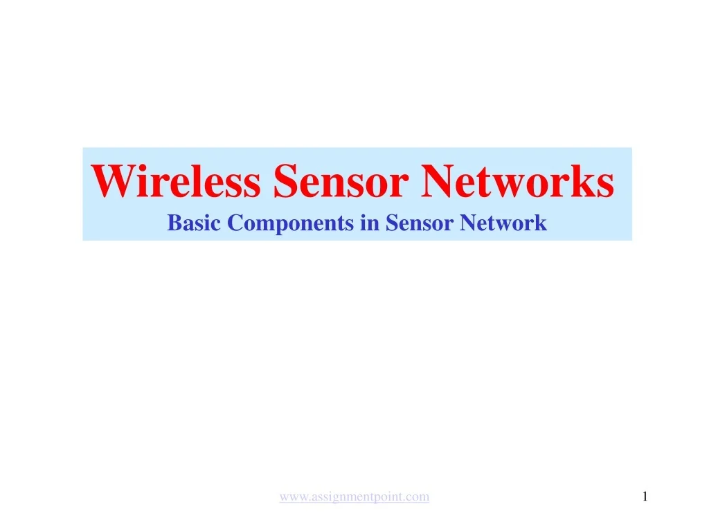 PPT - Wireless Sensor Networks: Components and Applications PowerPoint ...