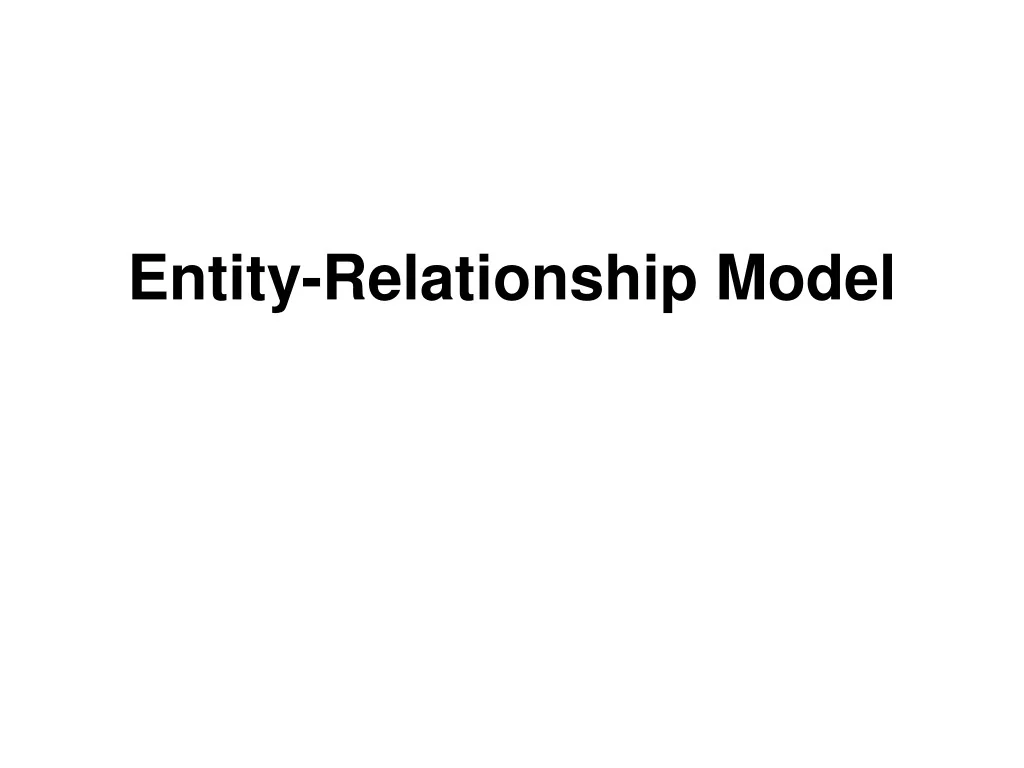 PPT - Entity-Relationship Model: Concepts, Design Process, and Application PowerPoint ...