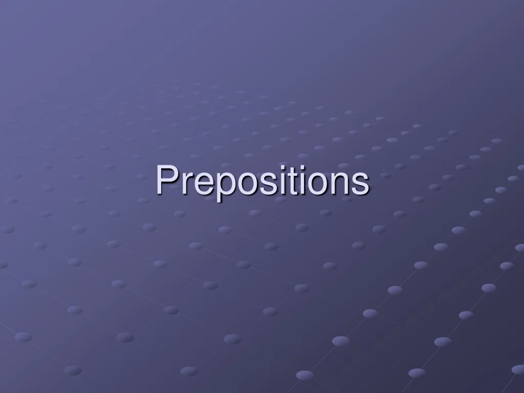 PPT - Prepositions PowerPoint Presentation, free download - ID:9303689