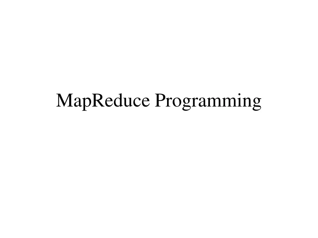 PPT - MapReduce Programming PowerPoint Presentation, free download - ID ...