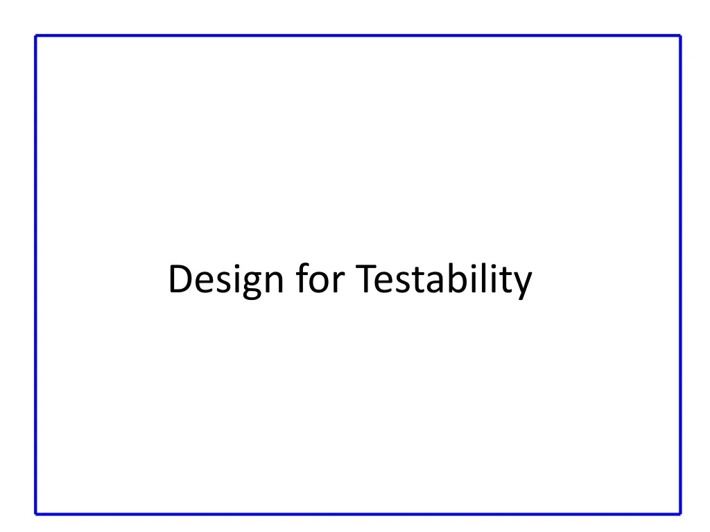 PPT - Design for Testability PowerPoint Presentation, free download ...