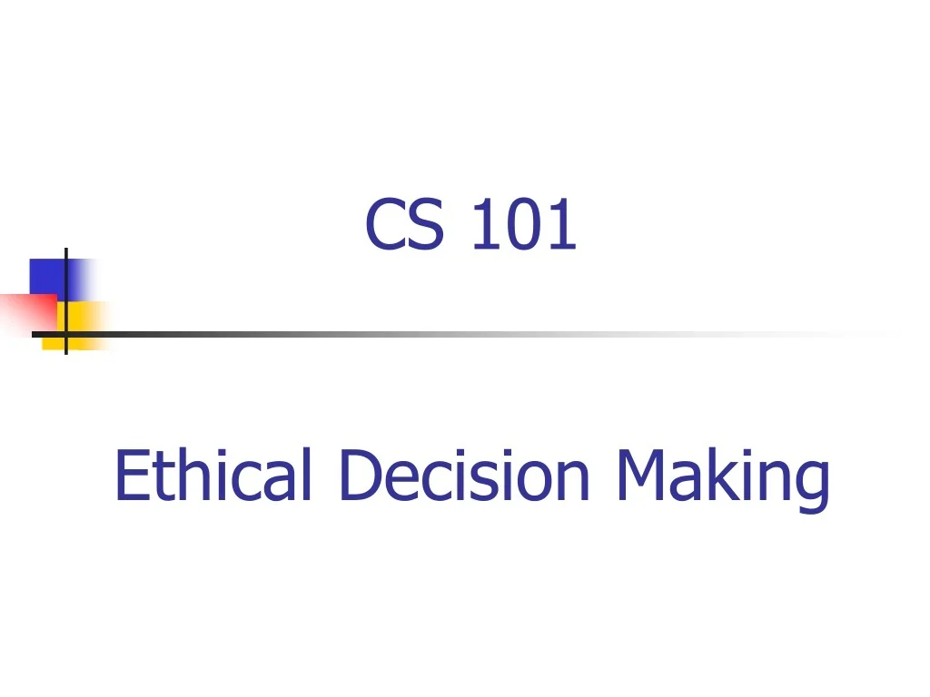 PPT - Ethical Decision Making in Computer Science PowerPoint ...