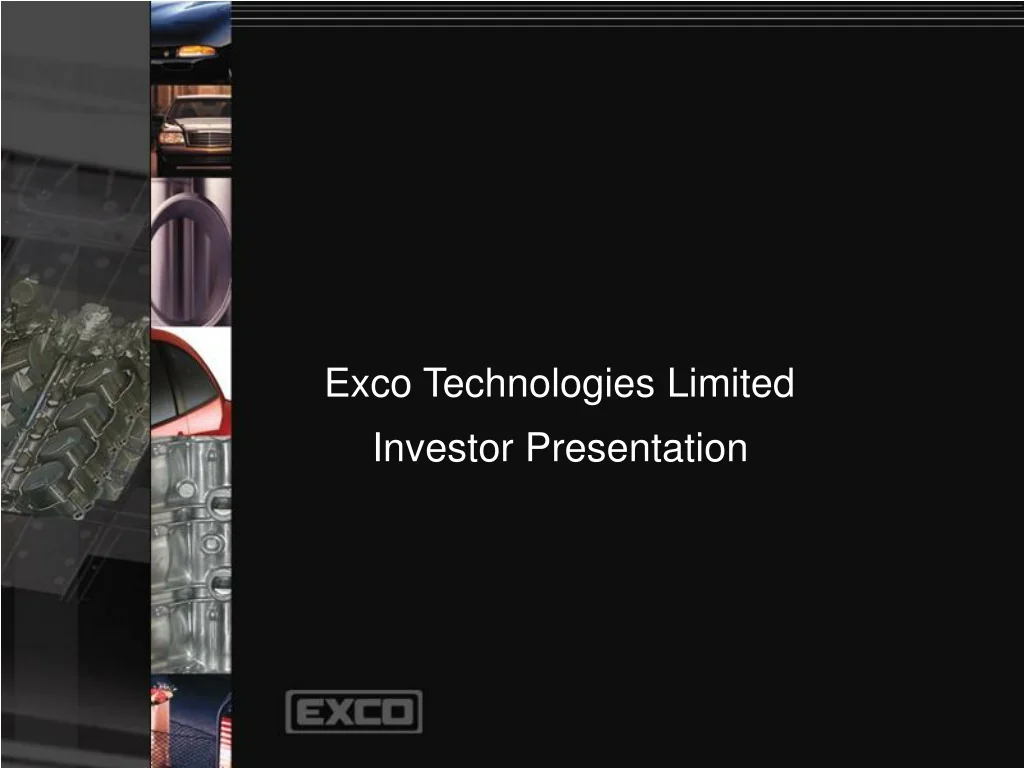 PPT - Exco Technologies Limited Investor Presentation - Driving ...