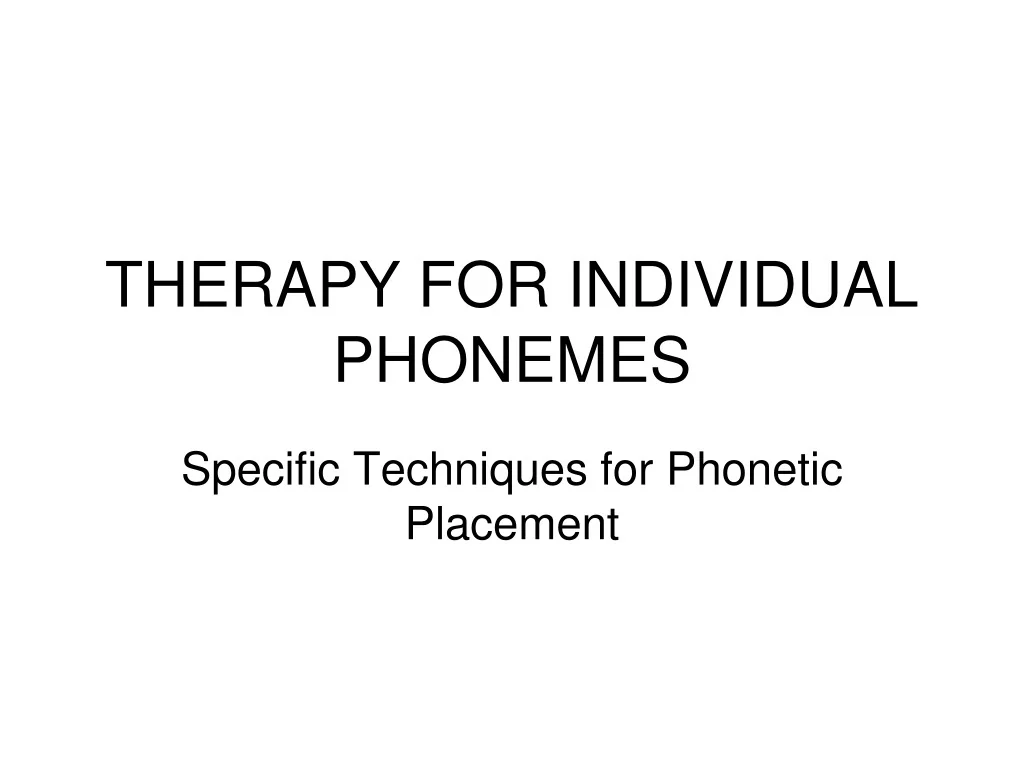 PPT - Phonetic Placement Techniques for Individual Phonemes - Expert ...