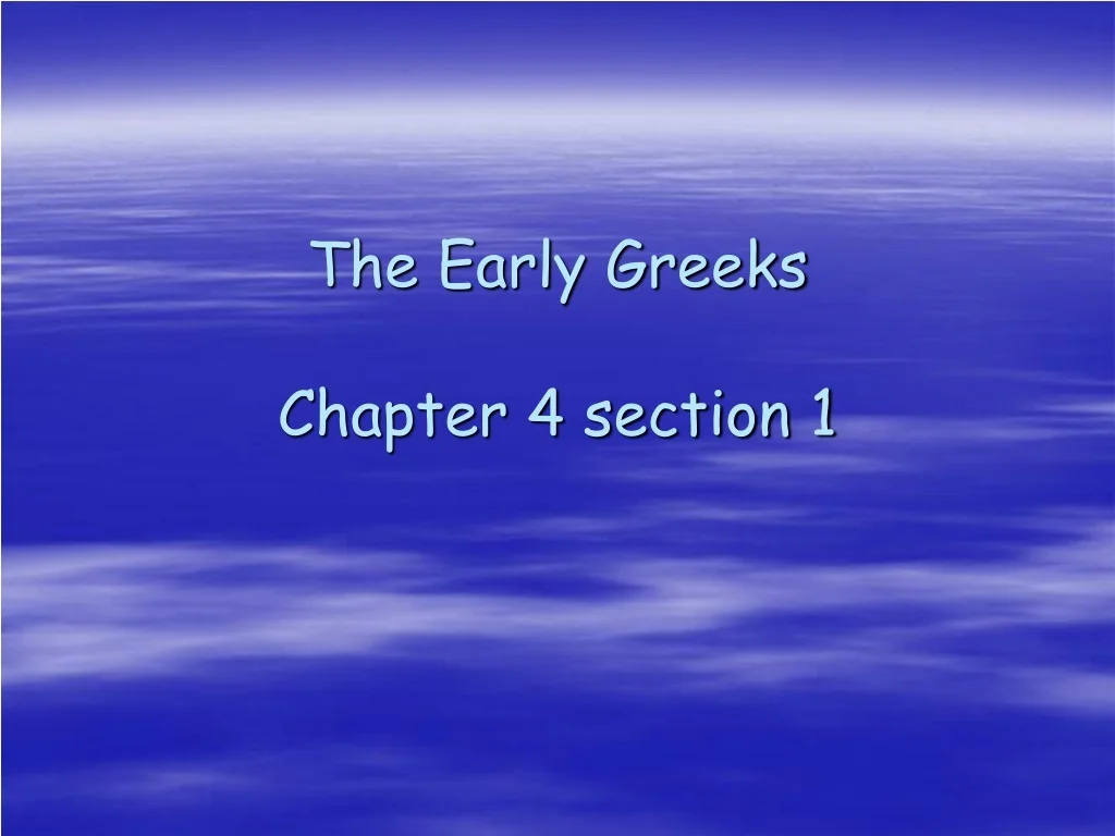 PPT - The Early Greeks Chapter 4 section 1 PowerPoint Presentation ...