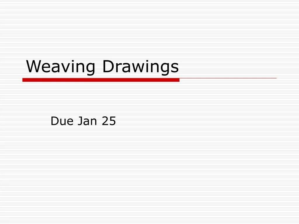 PPT - Weaving Drawings PowerPoint Presentation, free download - ID:9317784