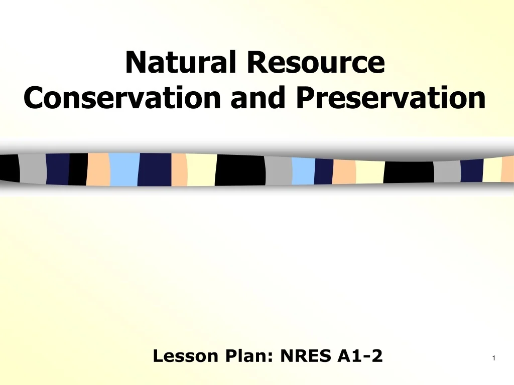 PPT - Conservation and Preservation Lesson Plan: NRES A1-2 PowerPoint ...