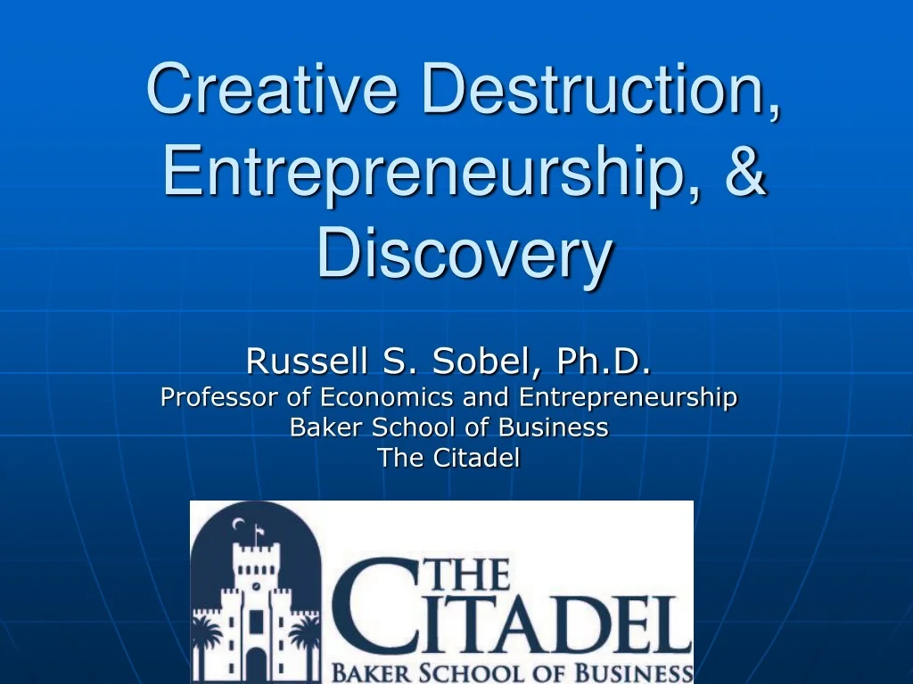 PPT - Creative Destruction, Entrepreneurship & Discovery: The Essence ...