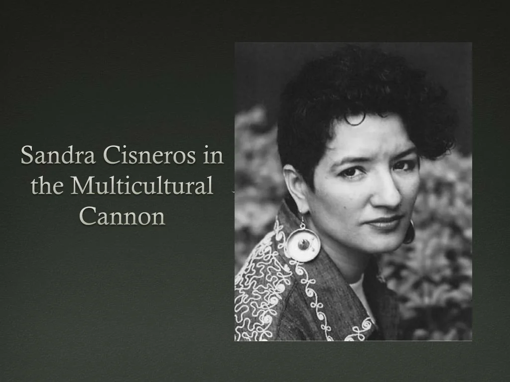 PPT - Sandra Cisneros: Embracing Multicultural Identity PowerPoint ...