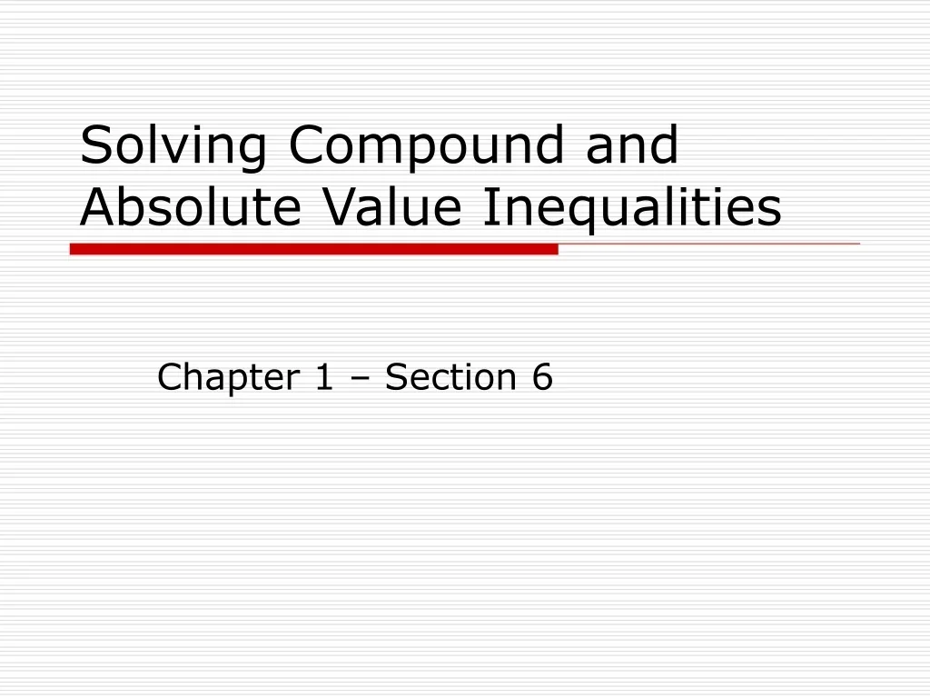 PPT - Solving Compound and Absolute Value Inequalities PowerPoint Presentation - ID:9328743