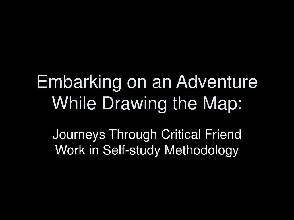 PPT - Embarking on an Adventure While Drawing the Map: PowerPoint ...