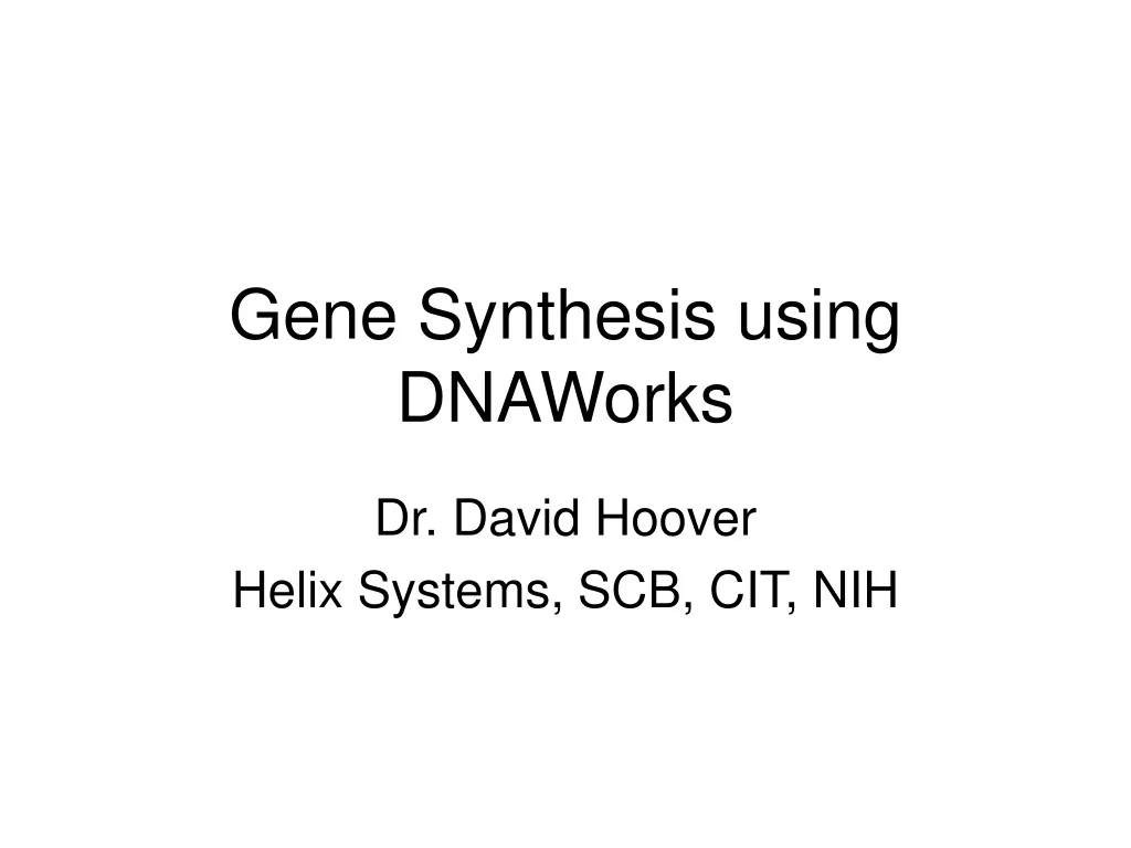PPT - DNAWorks: Thermodynamically Balanced Gene Synthesis Methods ...