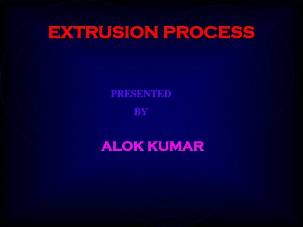 PPT - EXTRUSION PROCESS PowerPoint Presentation, free download - ID:9332871