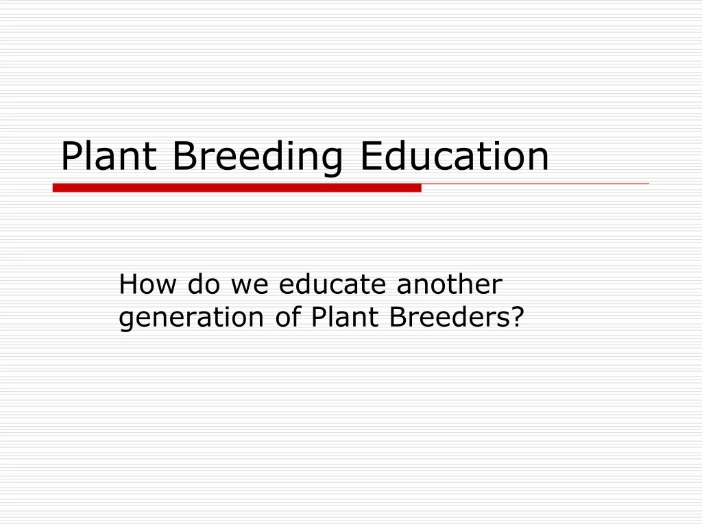 PPT - Plant Breeding Education PowerPoint Presentation, free download ...