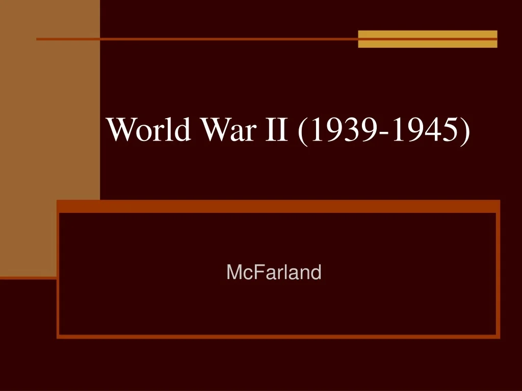 PPT - World War II (1939-1945) PowerPoint Presentation, free download ...
