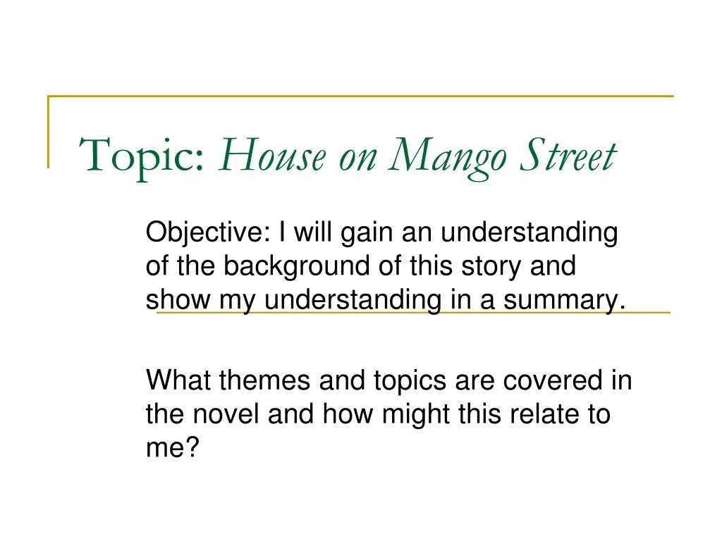PPT - Topic: House on Mango Street PowerPoint Presentation, free ...