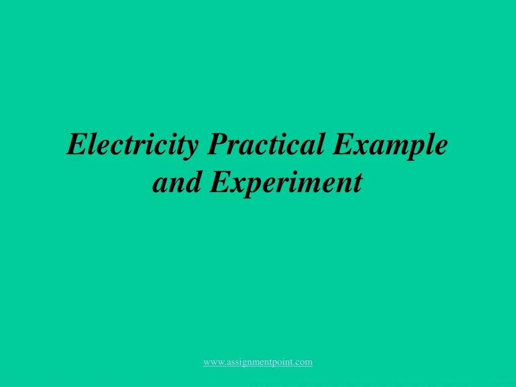 PPT - Electricity Practical Example and Experiment PowerPoint ...
