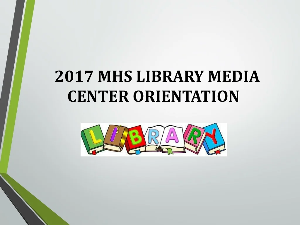 PPT - 2017 MHS LIBRARY MEDIA CENTER ORIENTATION PowerPoint Presentation ...