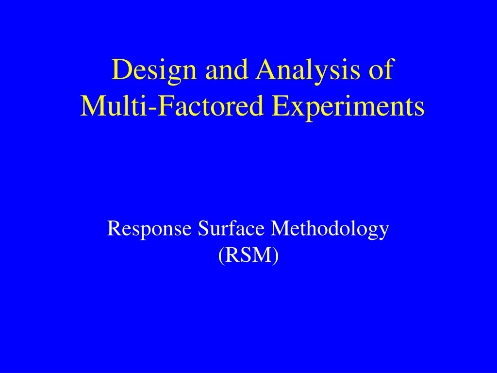 PPT - Introduction to Response Surface Methodology (RSM): Optimization Techniques in Designed ...