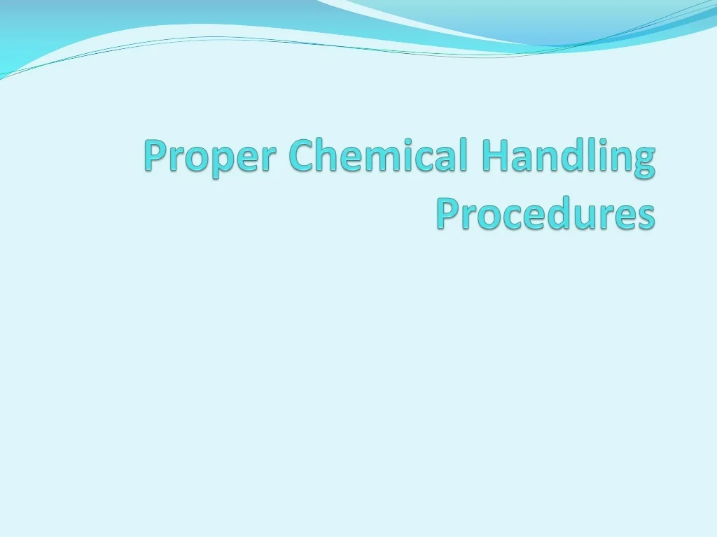 PPT - Proper Chemical Handling Procedures PowerPoint Presentation, free ...