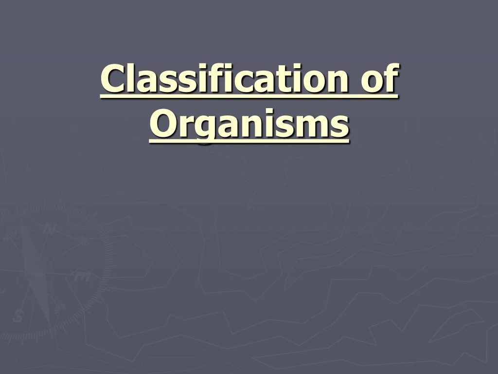 PPT - Classification of Organisms PowerPoint Presentation, free ...