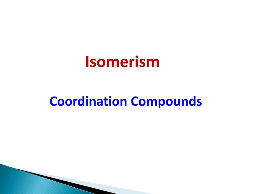 PPT - Isomerism Coordination Compounds PowerPoint Presentation, free ...