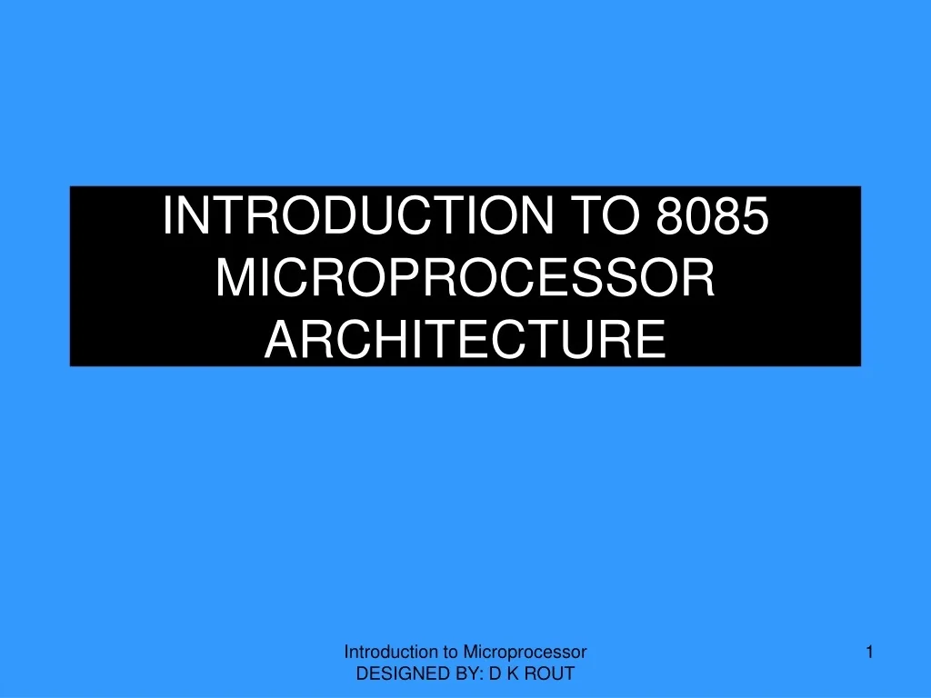 PPT - INTRODUCTION TO 8085 MICROPROCESSOR ARCHITECTURE PowerPoint Presentation - ID:9350236