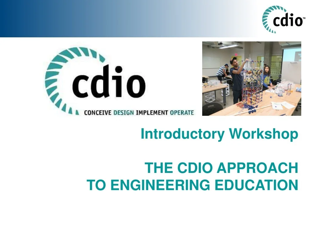 PPT - Introductory Workshop THE CDIO APPROACH TO ENGINEERING EDUCATION ...