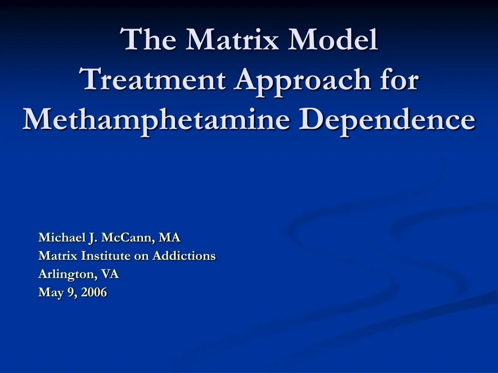PPT - The Matrix Model Treatment Approach for Methamphetamine ...