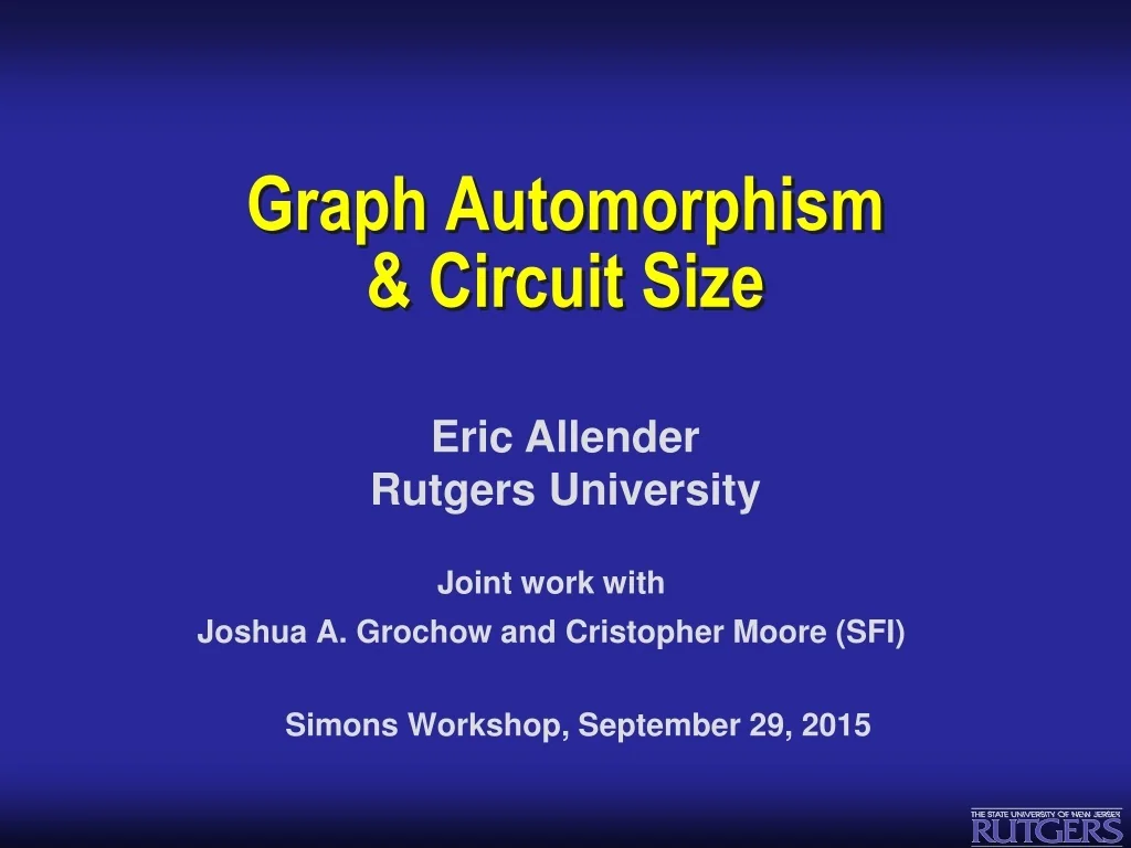 PPT - Graph Automorphism & Circuit Size Joint Work Summary PowerPoint ...