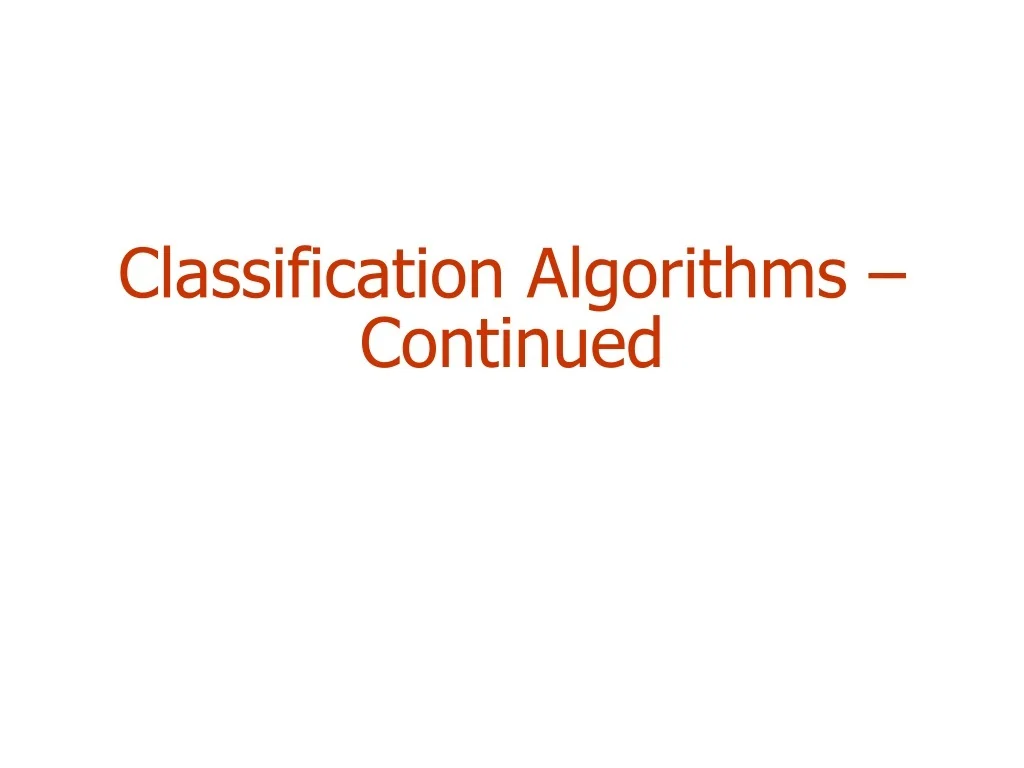 PPT - Classification Algorithms – Continued PowerPoint Presentation ...