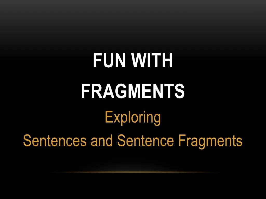 PPT - Fun with Fragments: Correcting Sentence Errors PowerPoint ...