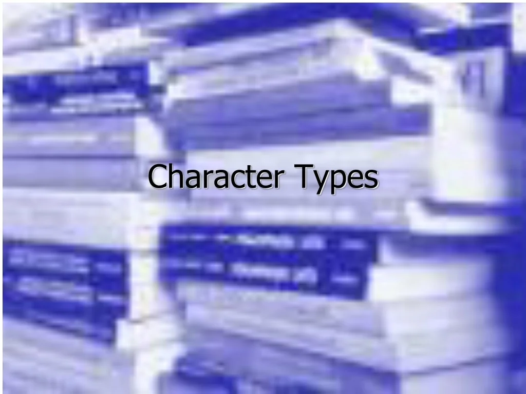 PPT - Character Types in Literature PowerPoint Presentation, free ...