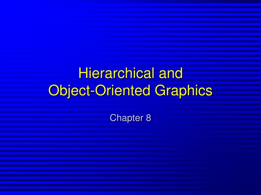PPT - Hierarchical and Object-Oriented Graphics PowerPoint Presentation ...