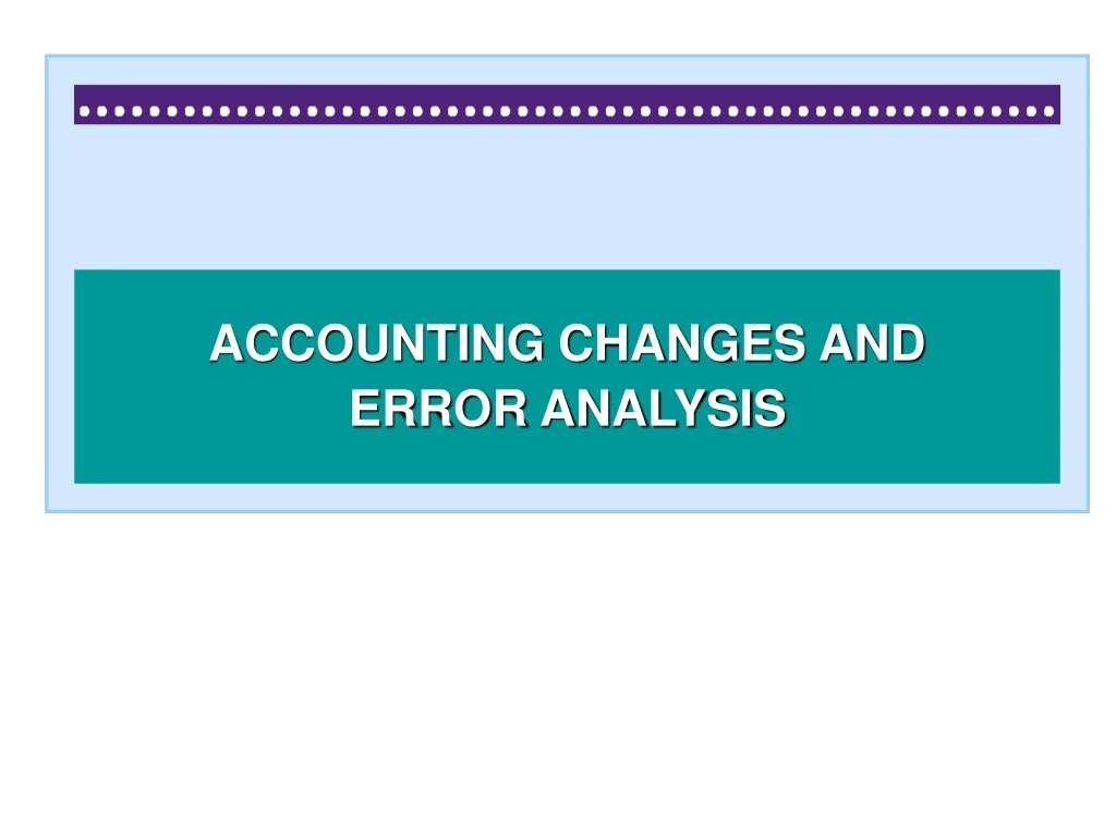 PPT - Accounting Changes and Error Analysis Overview PowerPoint ...
